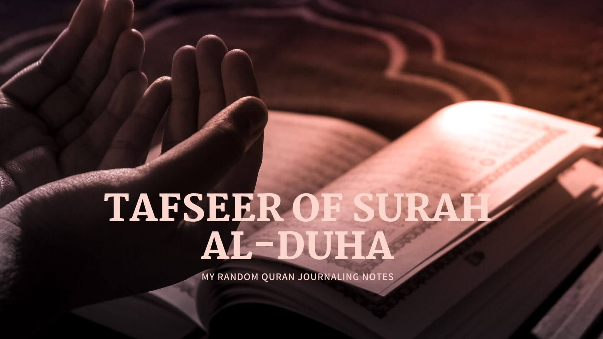 Tafseer Of Surah Al-Duha:My Random Quran Journaling Notes | Random26Blogs
